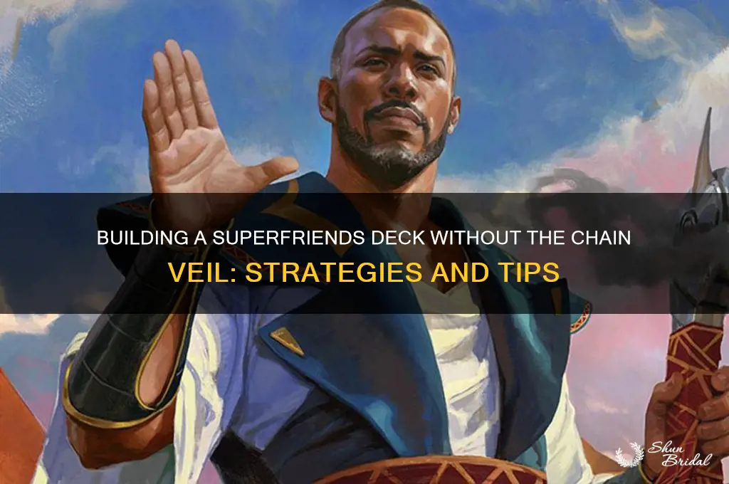 Building A Superfriends Deck Without The Chain Veil: Strategies And ...