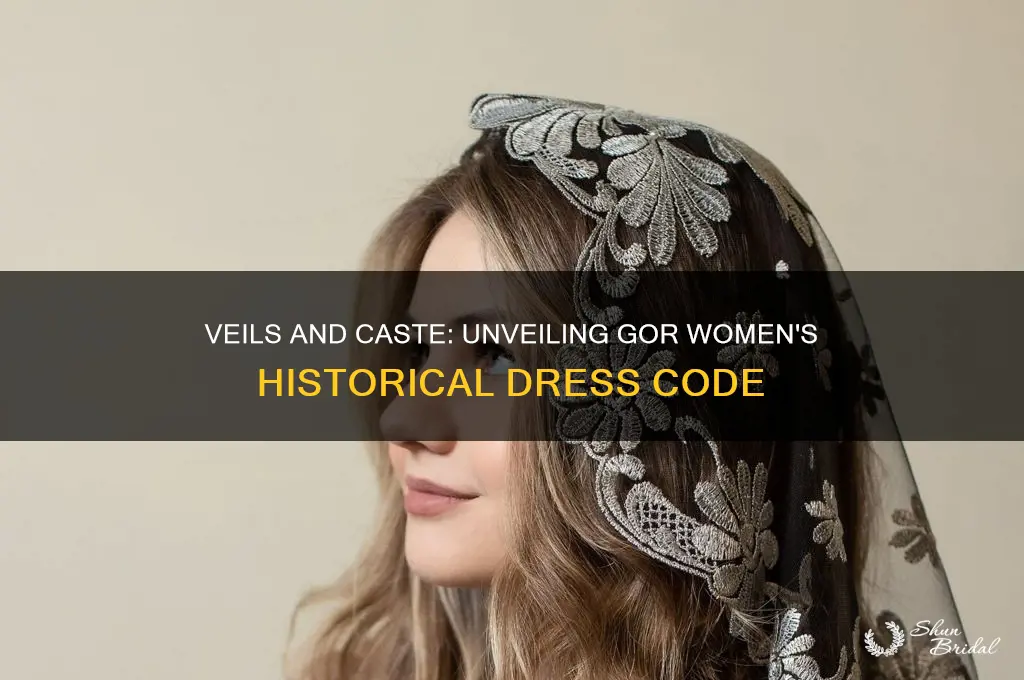 Veils And Caste: Unveiling Gor Women's Historical Dress Code | ShunBridal
