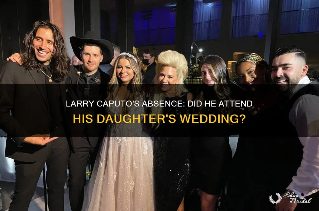 Larry Caputo's Absence: Did He Attend His Daughter's Wedding? | ShunBridal