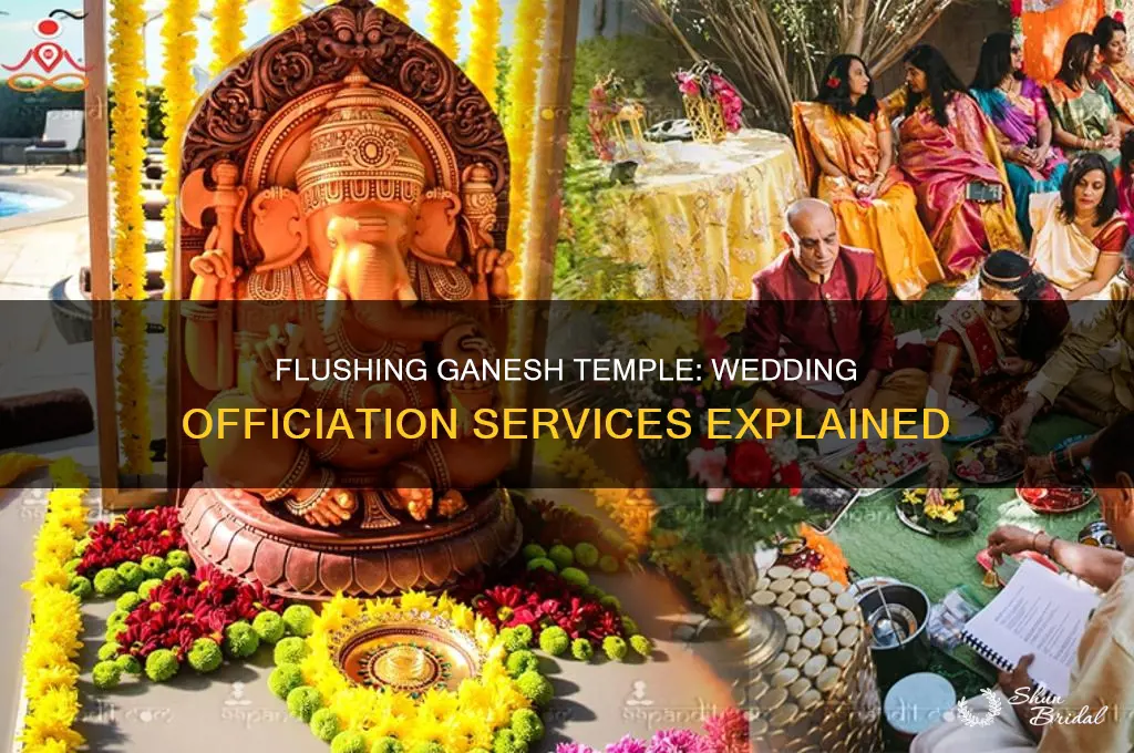 Flushing Ganesh Temple: Wedding Officiation Services Explained | ShunBridal