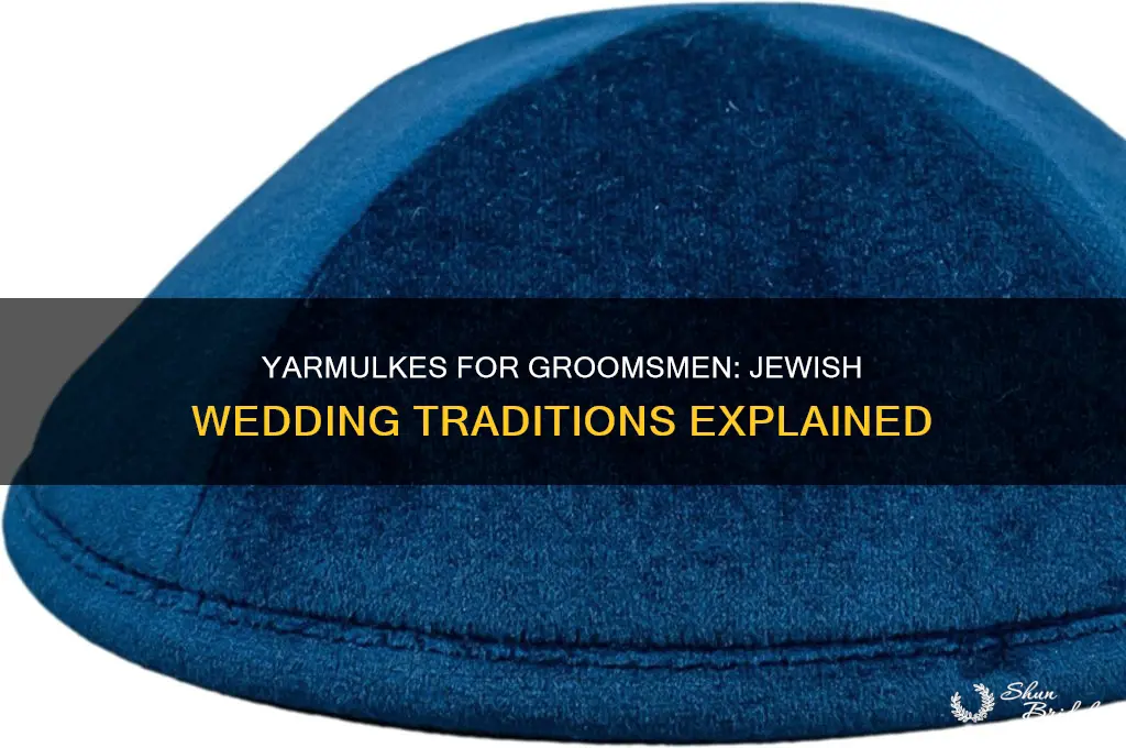 Yarmulkes For Groomsmen: Jewish Wedding Traditions Explained | ShunBridal
