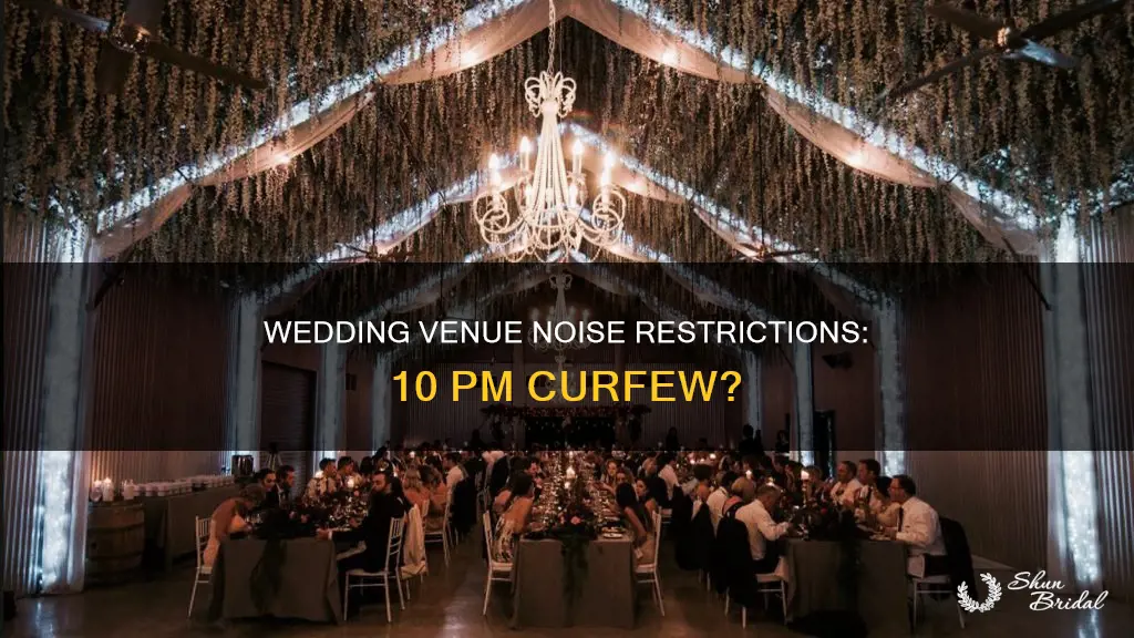 Wedding Venue Noise Restrictions: 10 Pm Curfew? | ShunBridal
