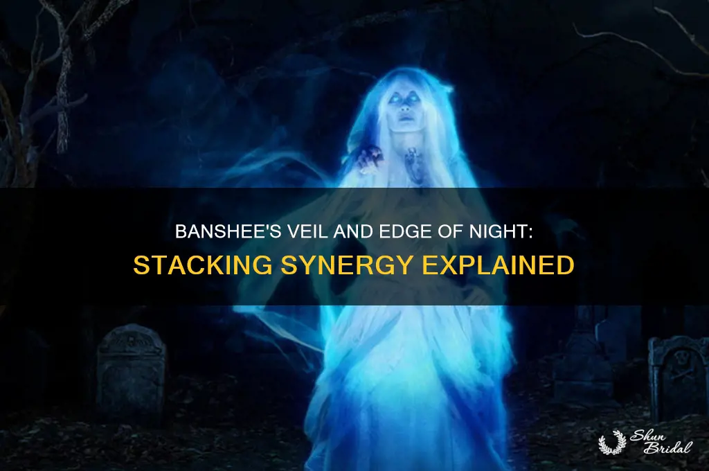 Banshee's Veil And Edge Of Night: Stacking Synergy Explained | ShunBridal