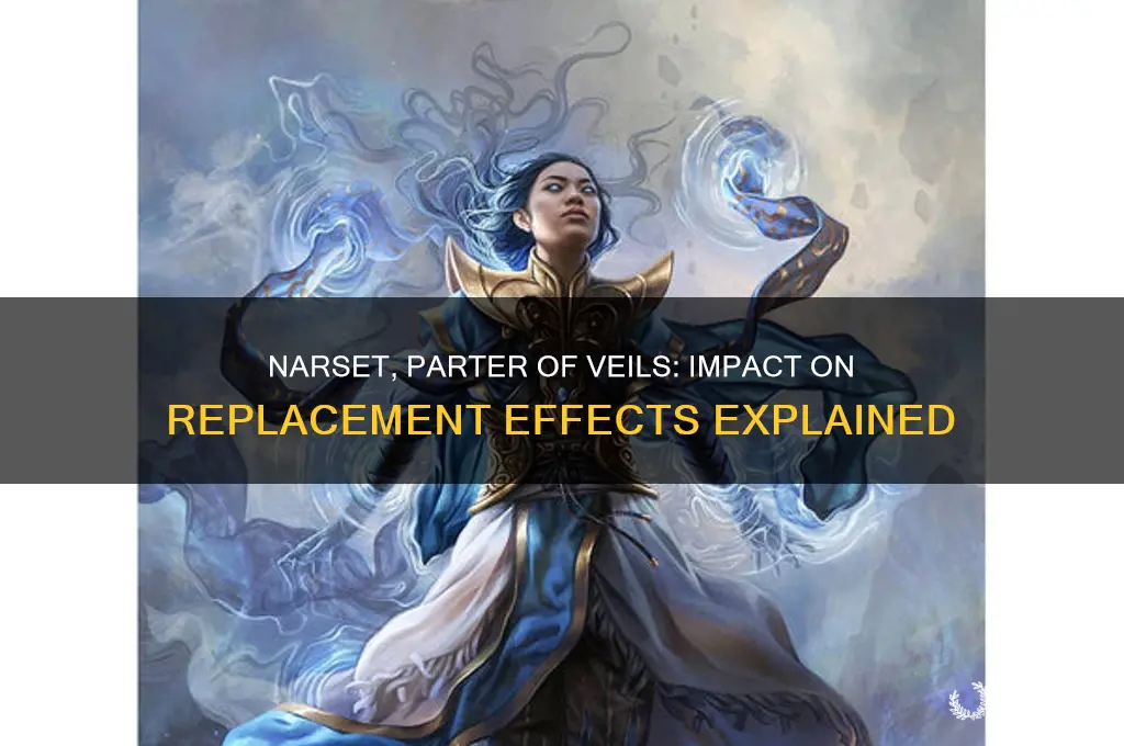 Narset, Parter Of Veils: Impact On Replacement Effects Explained ...