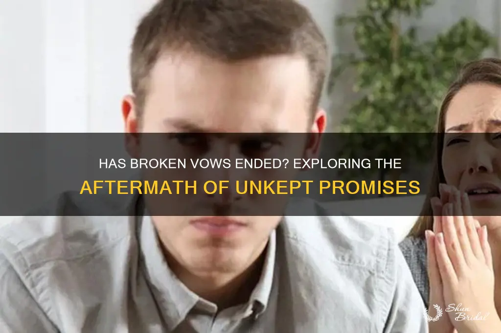Has Broken Vows Ended? Exploring The Aftermath Of Unkept Promises ...