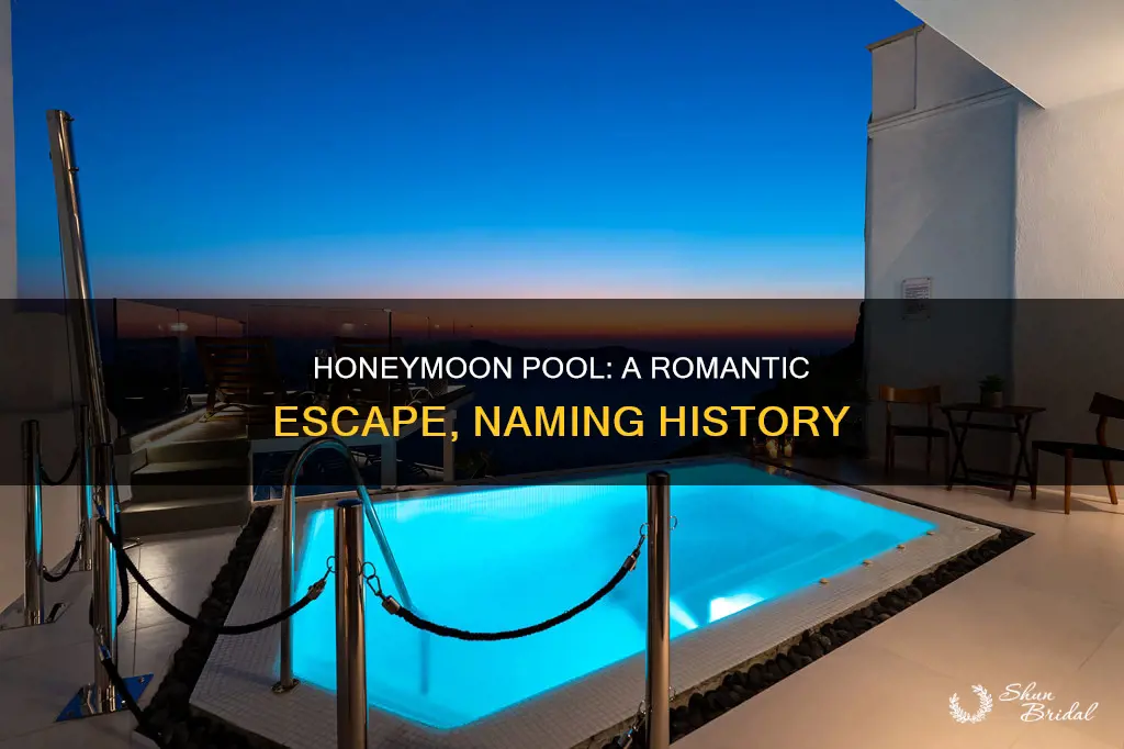Honeymoon Pool: A Romantic Escape, Naming History | ShunBridal