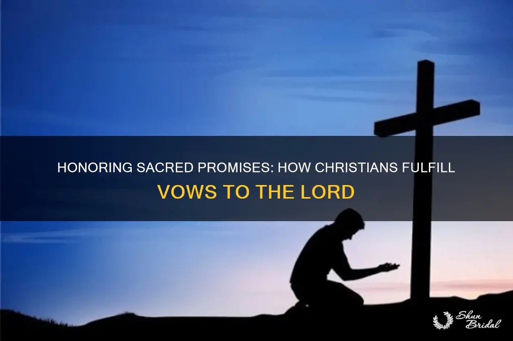 Honoring Sacred Promises: How Christians Fulfill Vows To The Lord ...