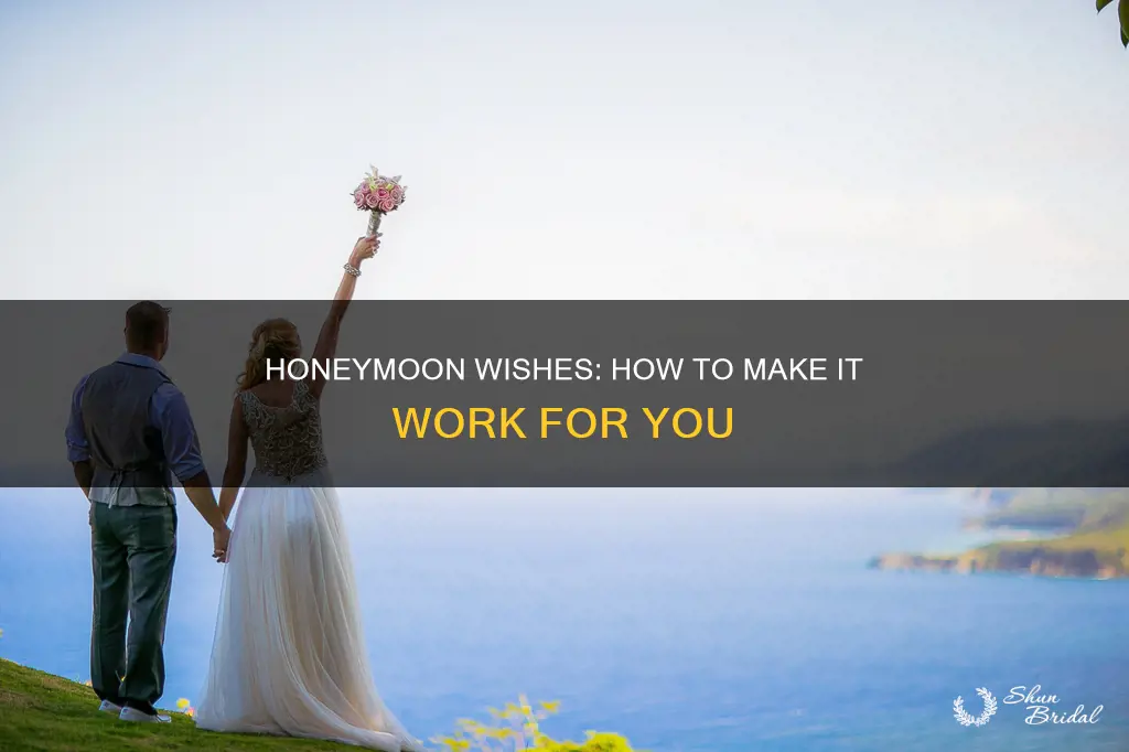 Honeymoon Wishes: How To Make It Work For You | ShunBridal