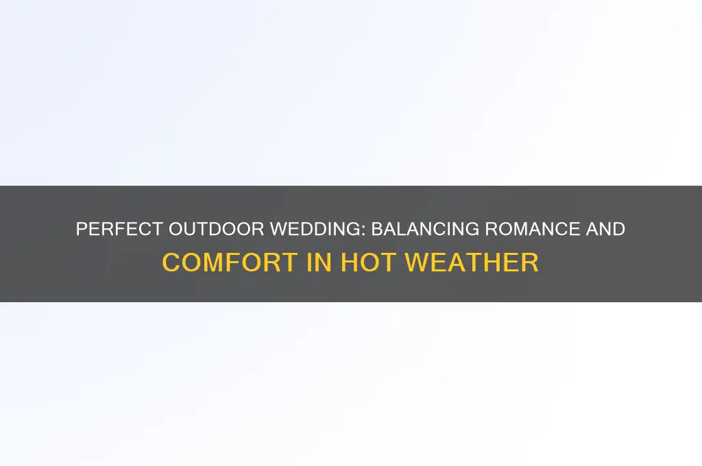 Perfect Outdoor Wedding: Balancing Romance And Comfort In Hot Weather ...