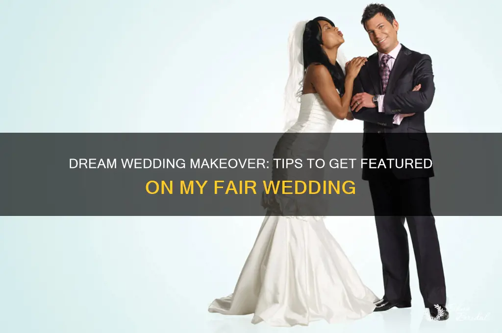 Dream Wedding Makeover: Tips To Get Featured On My Fair Wedding ...