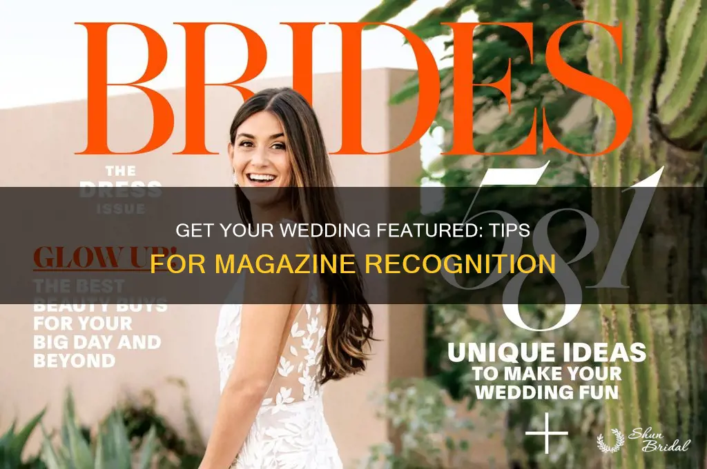 Get Your Wedding Featured: Tips For Magazine Recognition | ShunBridal