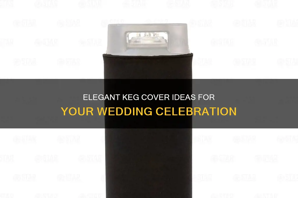 Elegant Keg Cover Ideas For Your Wedding Celebration | ShunBridal