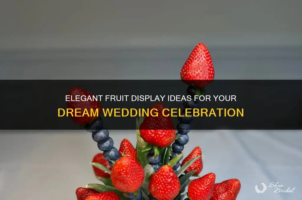 Elegant Fruit Display Ideas For Your Dream Wedding Celebration | ShunBridal