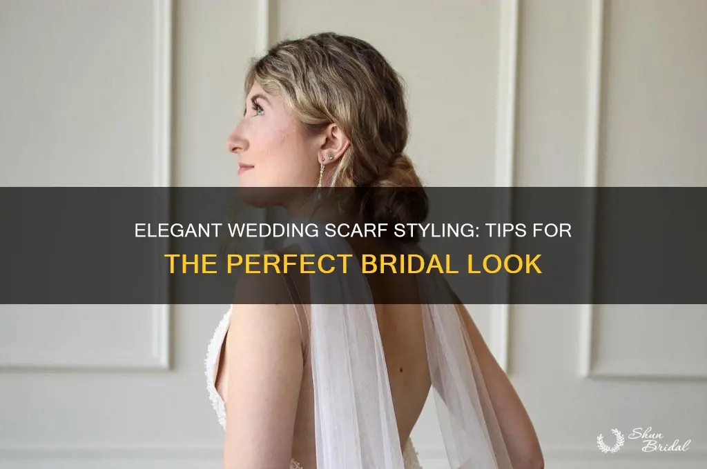 Elegant Wedding Scarf Styling: Tips For The Perfect Bridal Look ...