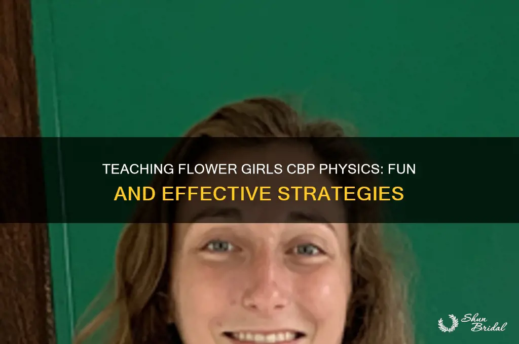Teaching Flower Girls Cbp Physics: Fun And Effective Strategies ...
