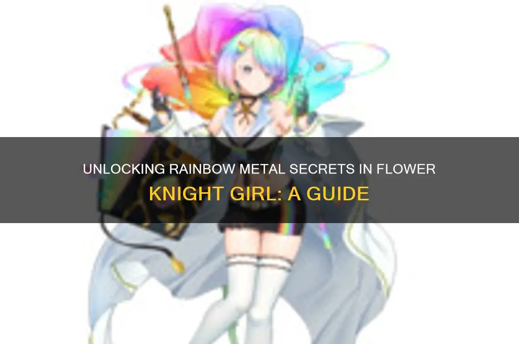 Unlocking Rainbow Metal Secrets In Flower Knight Girl: A Guide | ShunBridal