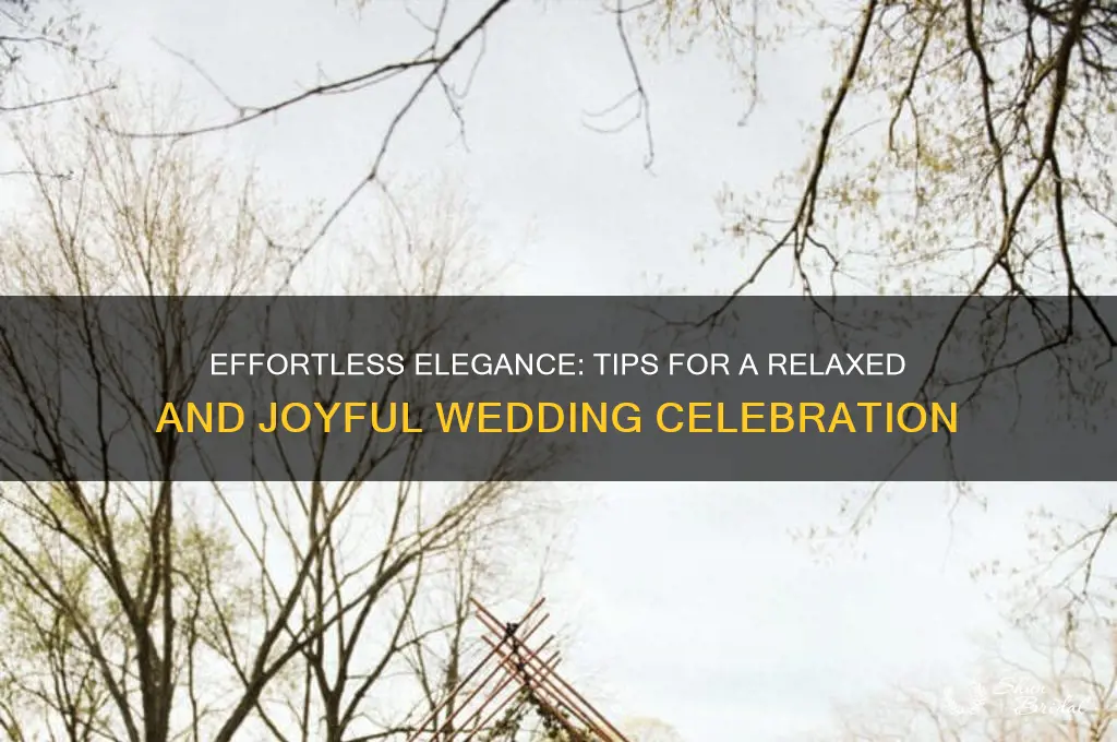 Effortless Elegance: Tips For A Relaxed And Joyful Wedding Celebration ...