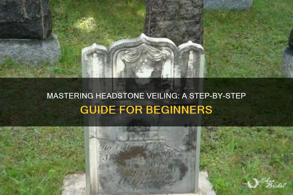 Mastering Headstone Veiling: A Step-By-Step Guide For Beginners ...