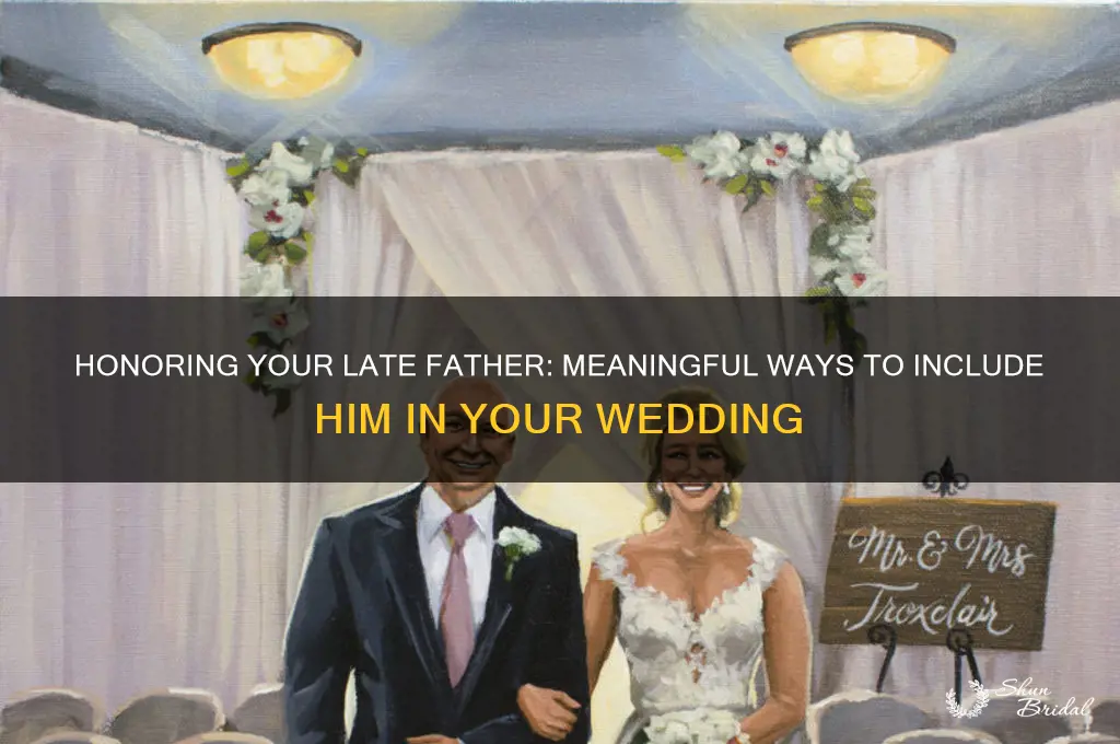 Honoring Your Late Father: Meaningful Ways To Include Him In Your ...