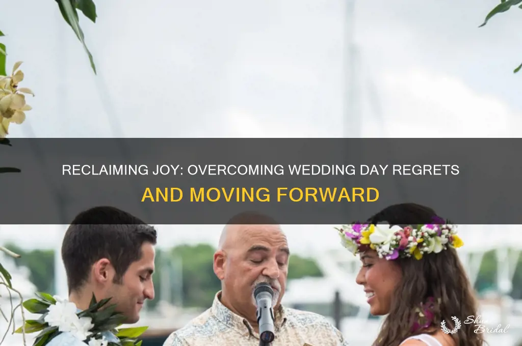 Reclaiming Joy: Overcoming Wedding Day Regrets And Moving Forward ...