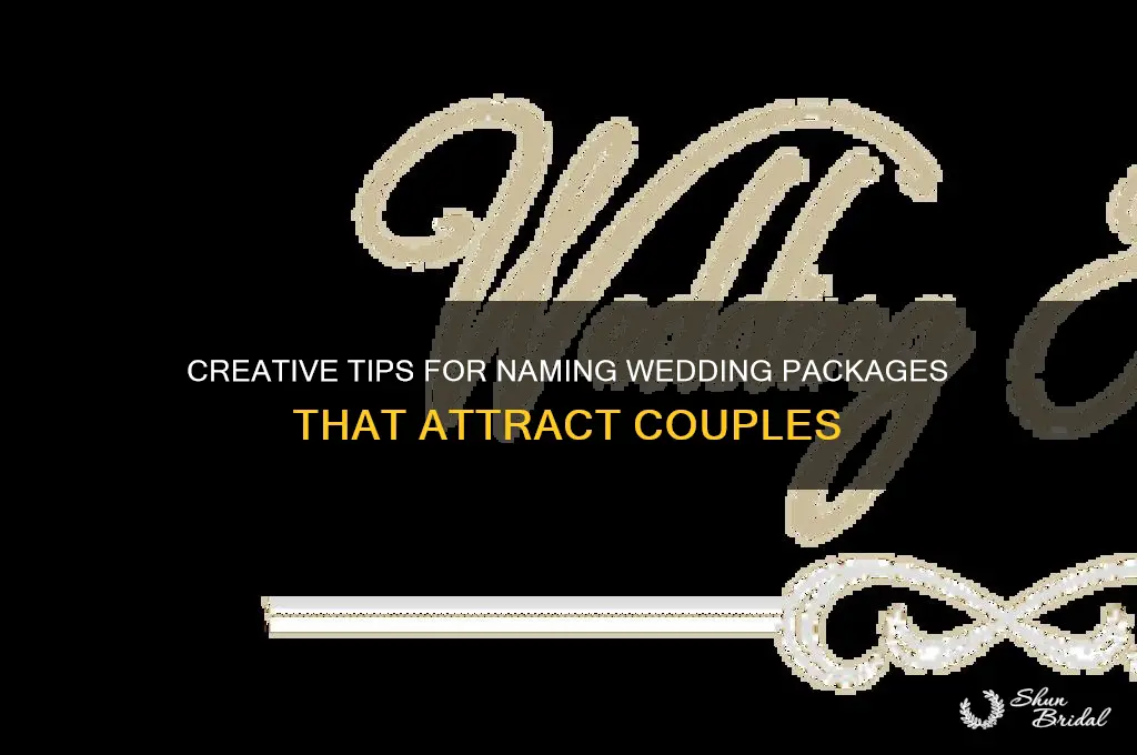 Creative Tips For Naming Wedding Packages That Attract Couples | ShunBridal