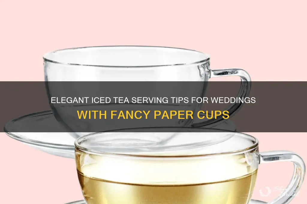 Elegant Iced Tea Serving Tips For Weddings With Fancy Paper Cups ...