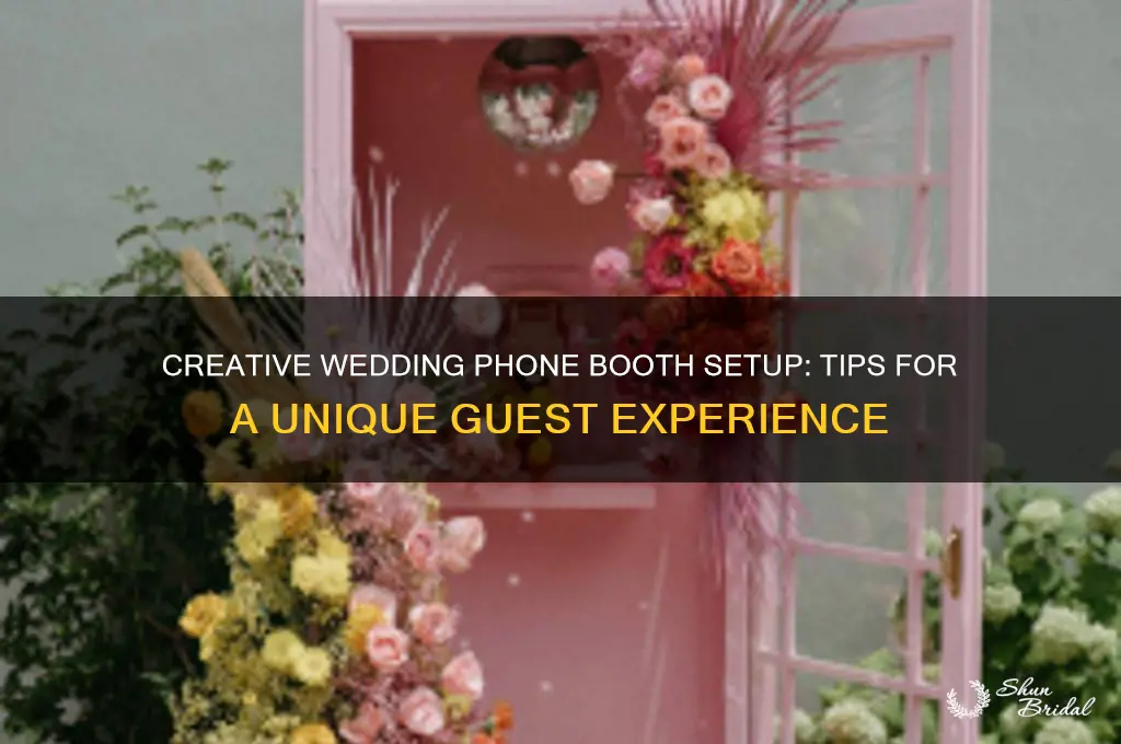 Creative Wedding Phone Booth Setup: Tips For A Unique Guest Experience ...