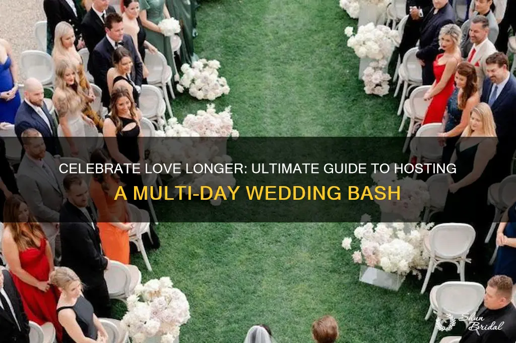 Celebrate Love Longer: Ultimate Guide To Hosting A Multi-Day Wedding ...