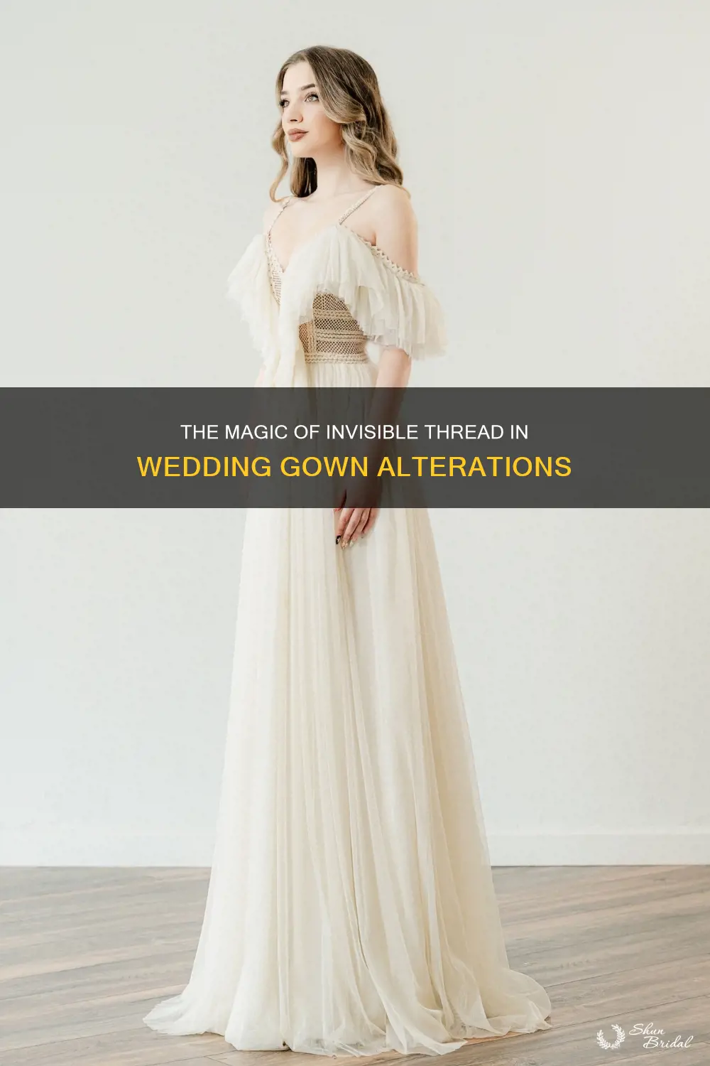 The Magic Of Invisible Thread In Wedding Gown Alterations | ShunBridal
