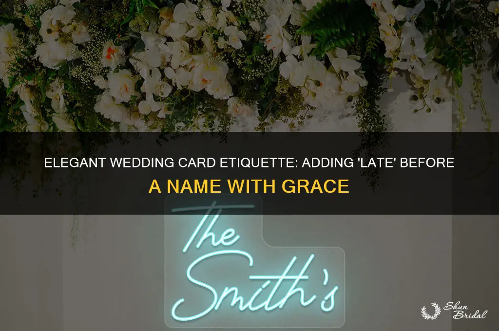 Elegant Wedding Card Etiquette: Adding 'Late' Before A Name With Grace ...