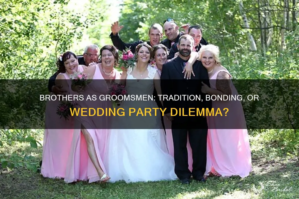 Brothers As Groomsmen: Tradition, Bonding, Or Wedding Party Dilemma ...