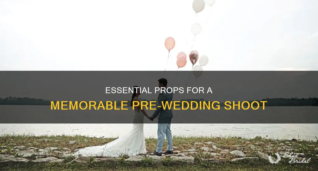 Essential Props For A Memorable Pre-Wedding Shoot | ShunBridal