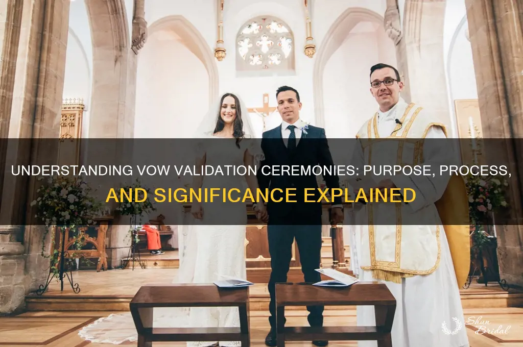 Understanding Vow Validation Ceremonies: Purpose, Process, And ...