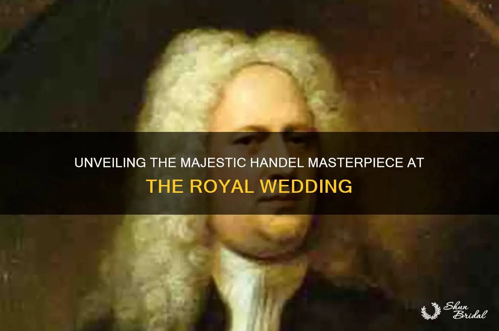 Unveiling The Majestic Handel Masterpiece At The Royal Wedding | ShunBridal