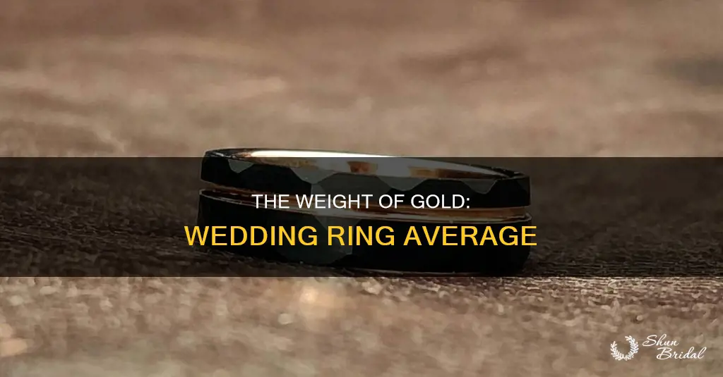 The Weight Of Gold: Wedding Ring Average | ShunBridal