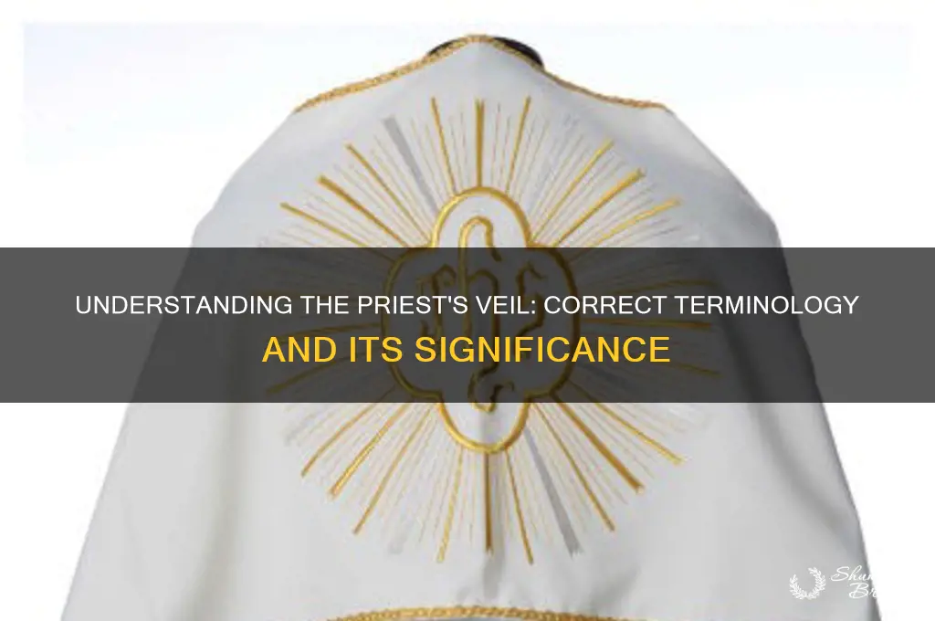 Understanding The Priest's Veil: Correct Terminology And Its ...