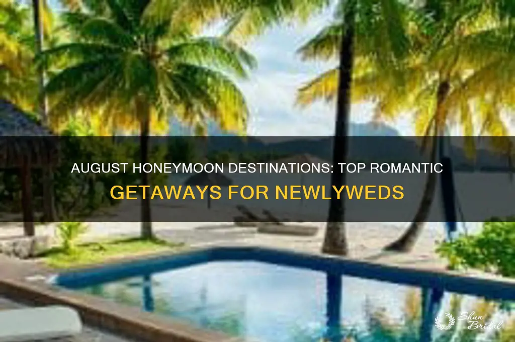 August Honeymoon Destinations: Top Romantic Getaways For Newlyweds ...
