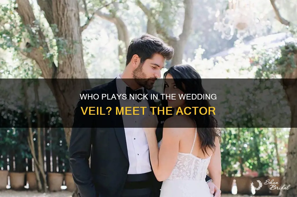 Who Plays Nick In The Wedding Veil? Meet The Actor | ShunBridal