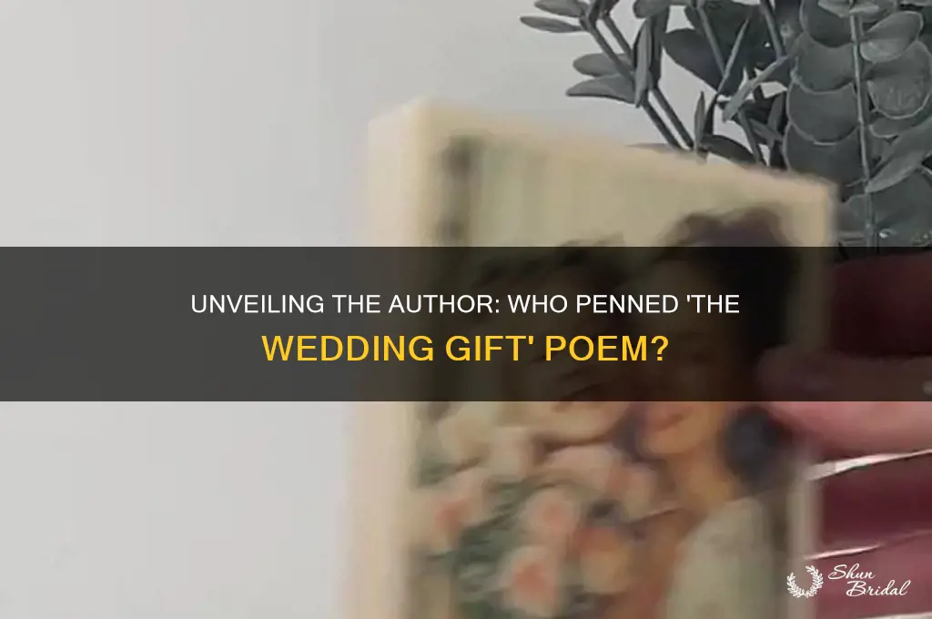 Unveiling The Author: Who Penned 'The Wedding Gift' Poem? | ShunBridal