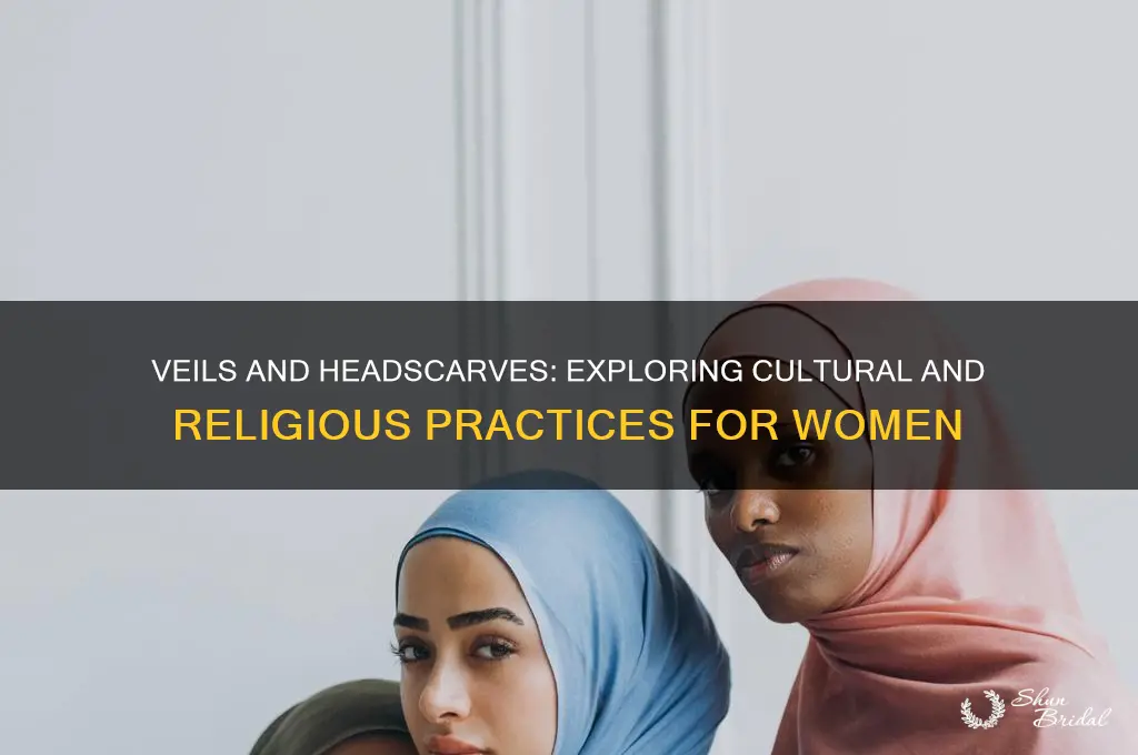 Veils And Headscarves: Exploring Cultural And Religious Practices For ...