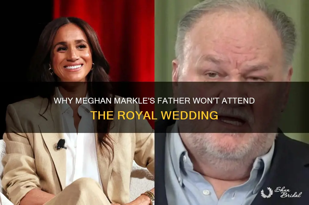 Why Meghan Markle's Father Won't Attend The Royal Wedding | ShunBridal