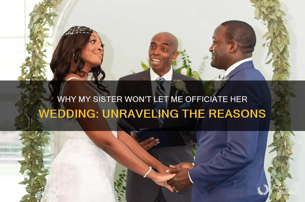Why My Sister Won’T Let Me Officiate Her Wedding: Unraveling The ...