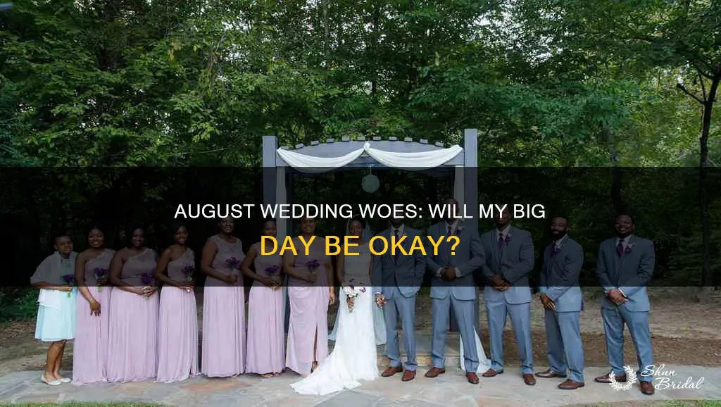 August Wedding Woes: Will My Big Day Be Okay? | ShunBridal